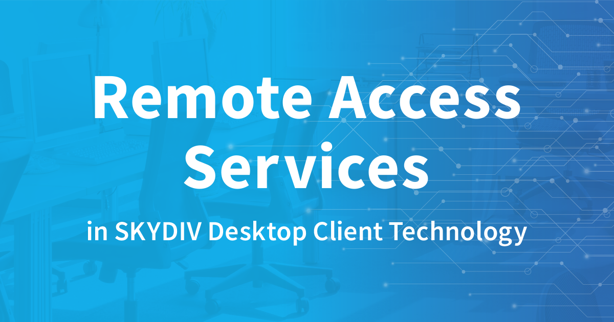 Remote Access Services in SKYDIV Desktop Client Technologyのご紹介｜SKYSEA ...